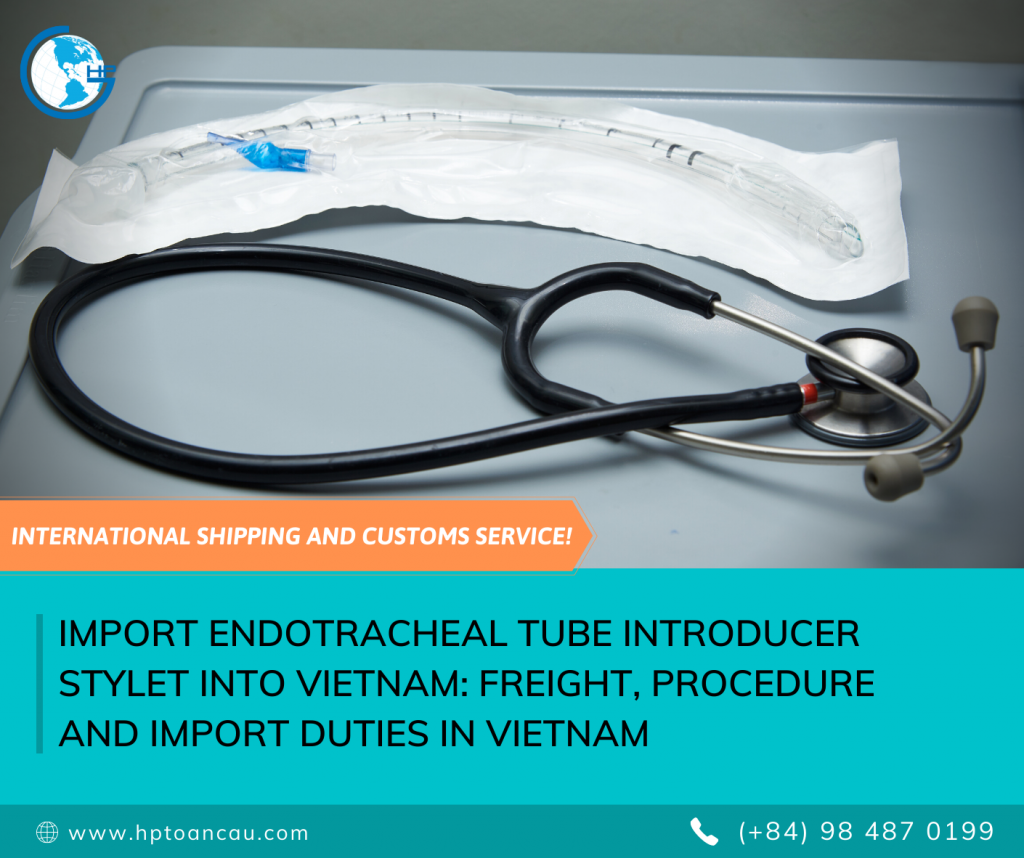 Import duty and procedures for Endotracheal tube introducer Stylet to ...