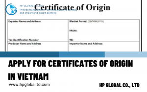 Apply for certificates of origin in Vietnam - HP Global Logistics