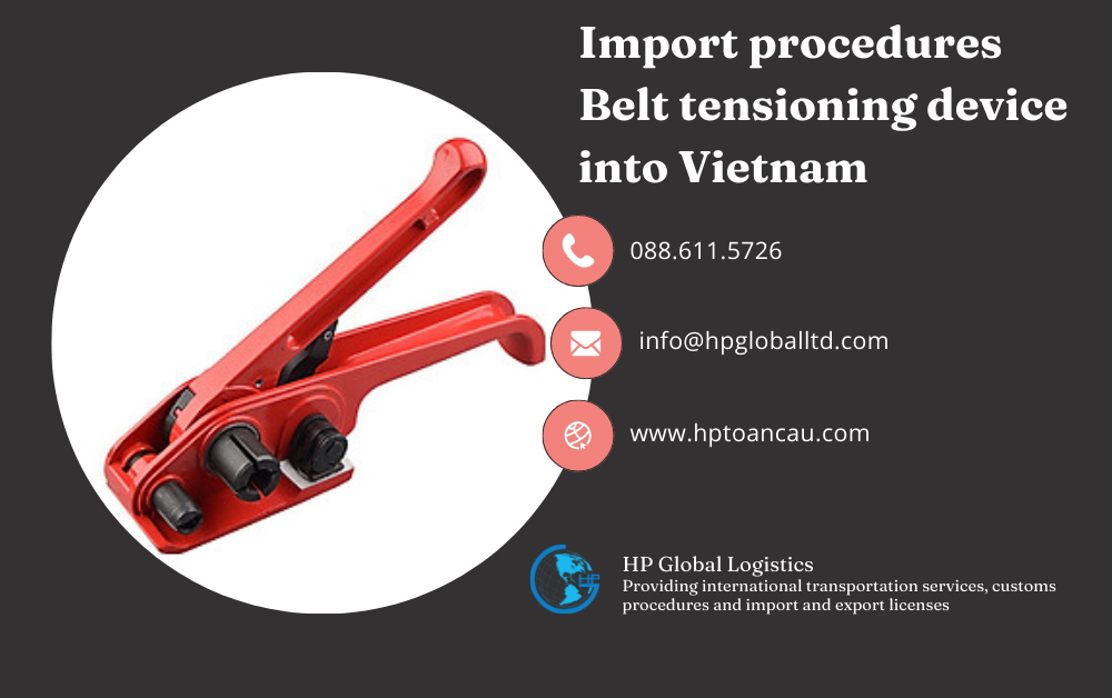 Import duty and procedures for Belt tensioning device to Vietnam