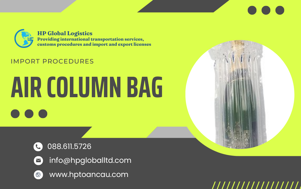 Import Duty And Procedures For Air Column Bag To Vietnam Logistics HP Import Duty And Procedures For Air Column Bag To Vietnam Logistics HP