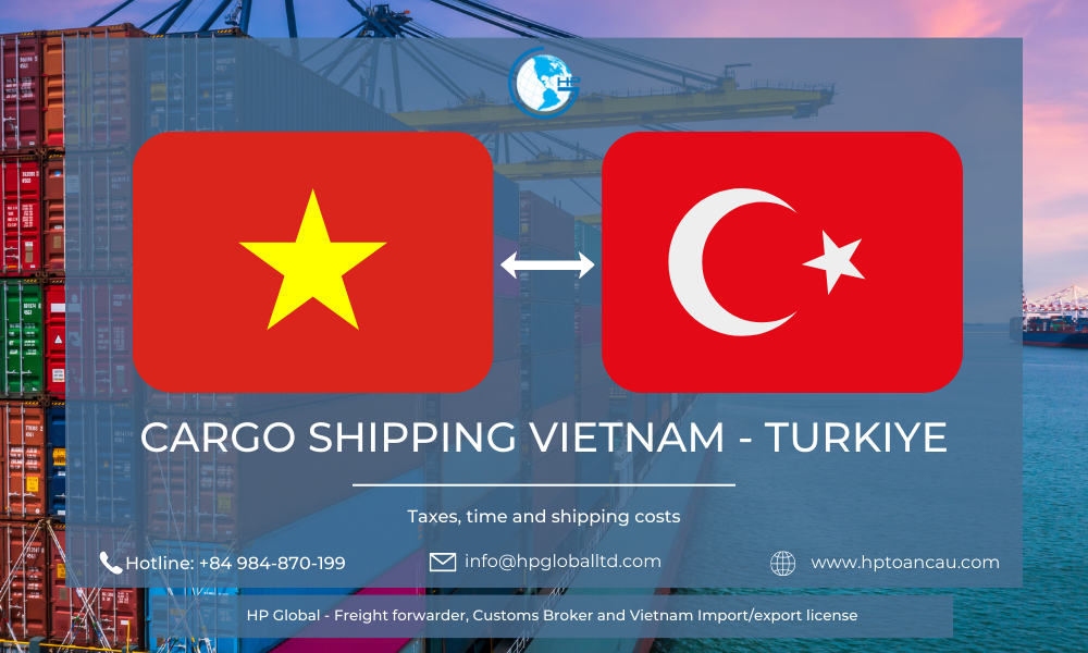 Cargo shipping Vietnam Turkiye- Logistics HP Global Vietnam