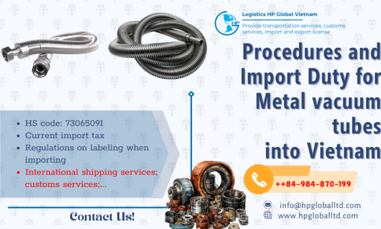 Import duty and procedures for Metal vacuum tubes to Vietnam