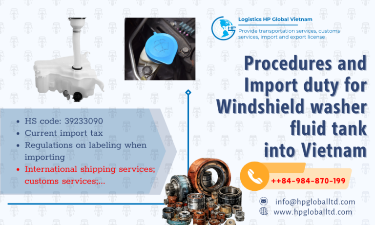 Import duty and procedures for Windshield washer fluid tank