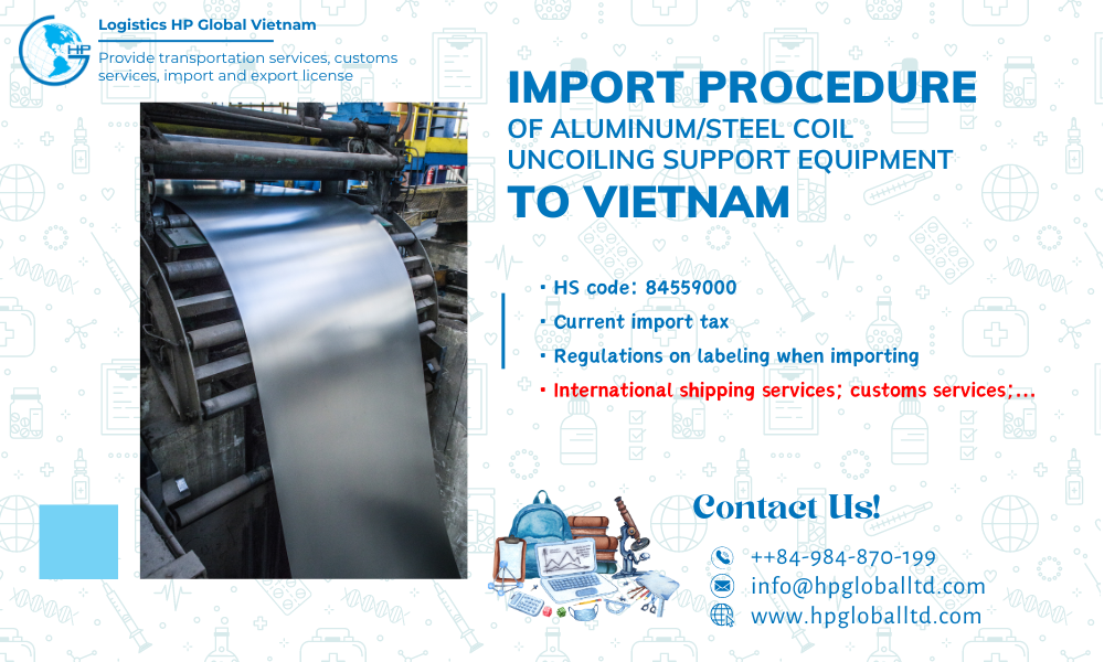 Import duty and procedures for Aluminum/steel coil uncoiling support ...